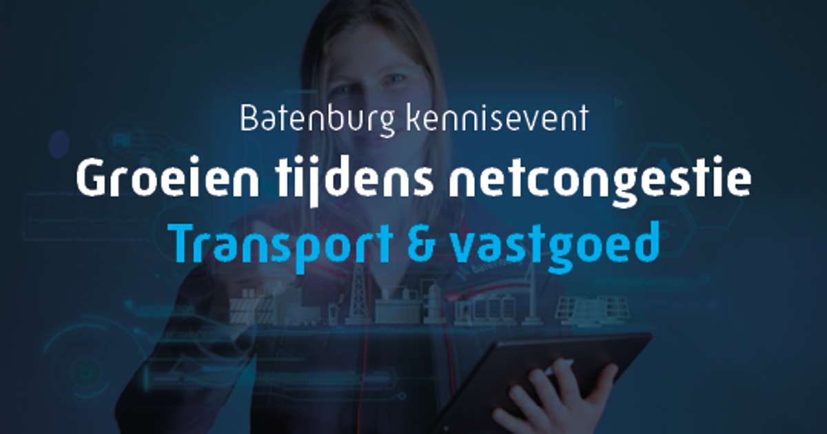 Batenburg Kennisevent: Groeien tijdens Netcongestie | Transport ...